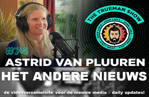 The Trueman Show # 74 Astrid van Pluuren – Het Andere Nieuws